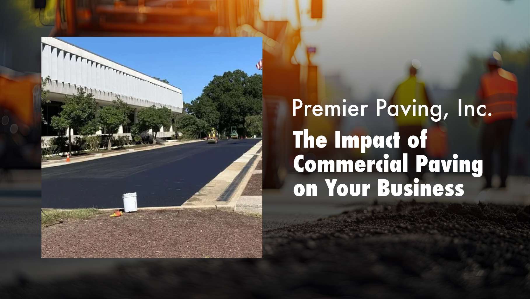 The Impact of Commercial Paving | Premier Paving